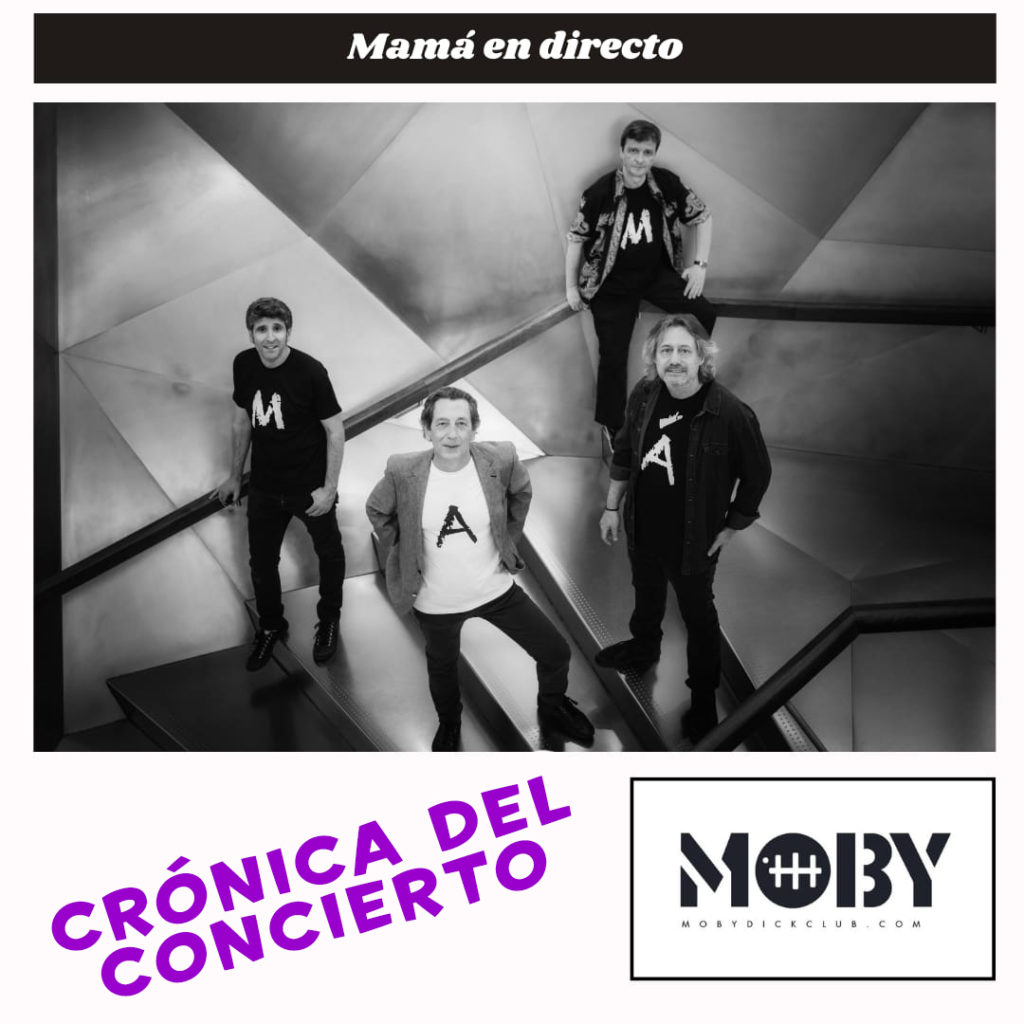 “Mamá esta de vuelta”Crónica del concierto de Mamá - Sala Moby Dick ...